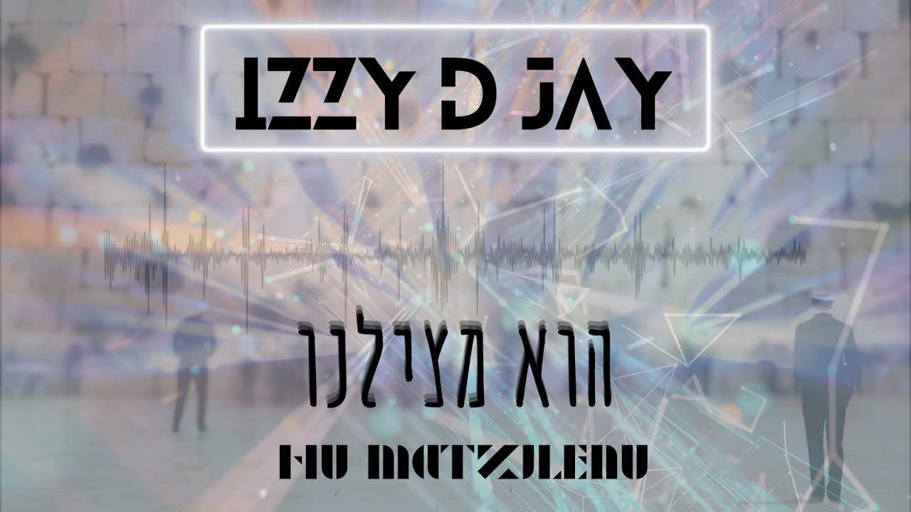 iZZy D JaY - Hu Matzilenu - YouTube