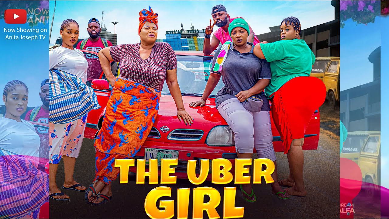 THE UBER GIRL (New Movie); Anita Joseph, Chinyere Wilfred, Emem Ufut ...