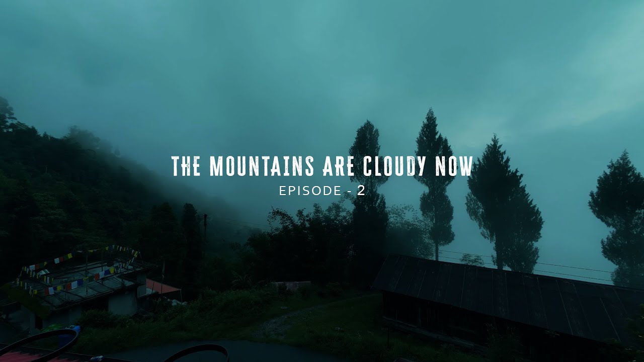 The Mountains Are Cloudy Now | Ep- 2 | Kalimpong Trip | Monsoon View ...