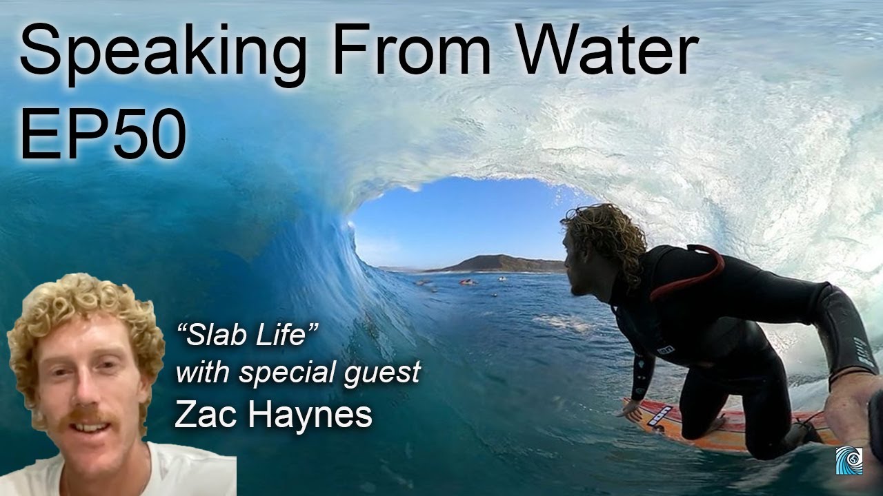 Speaking from Water Podcast EP50: Slab Life with Zac Haynes - YouTube