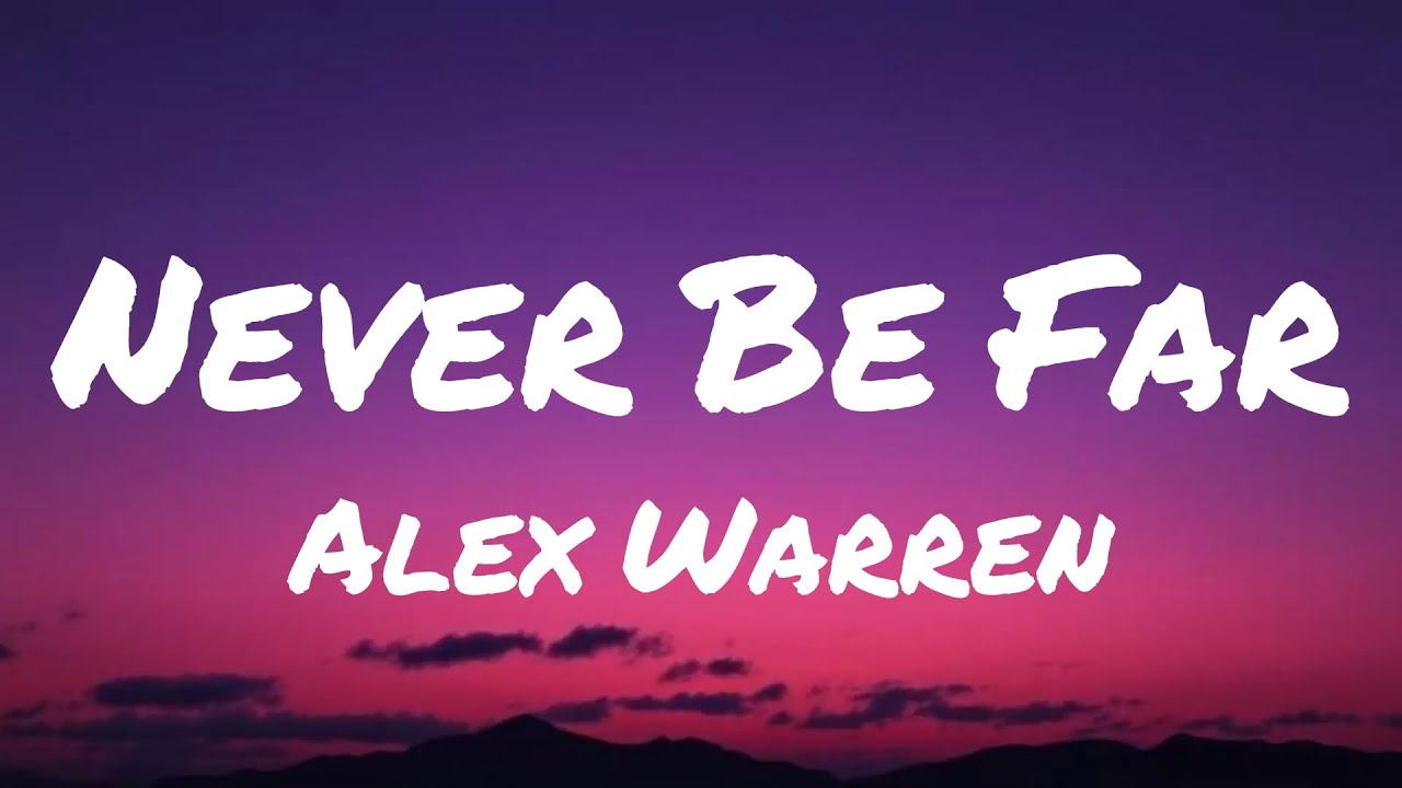 Alex Warren - Never Be Far (Lyrics) - YouTube