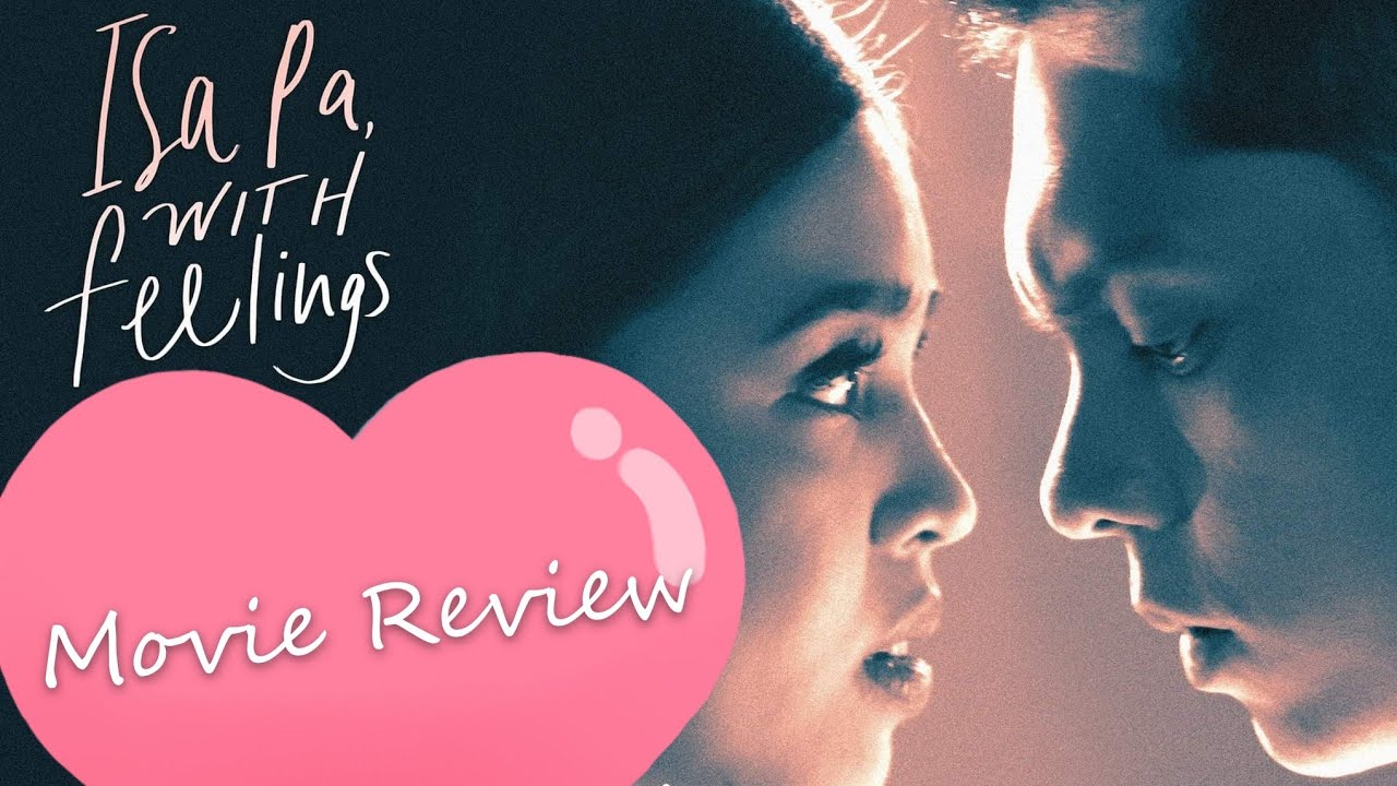 Isa Pa With Feelings MOVIE REVIEWS from Netizens! - YouTube