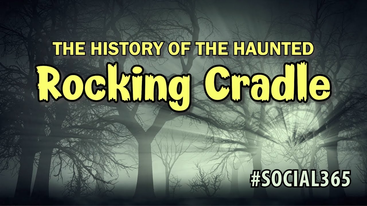 Social365: The History of the Haunted Rocking Cradle - YouTube
