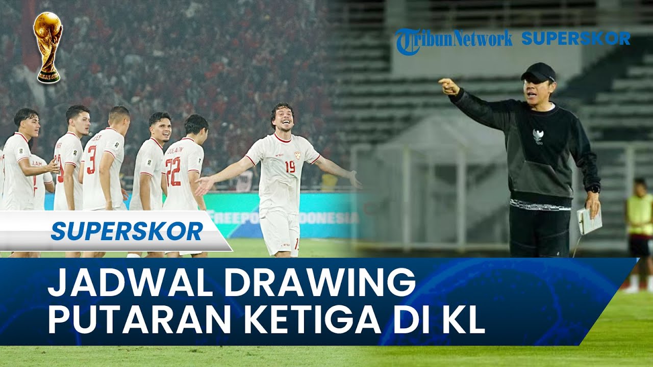 Jadwal Drawing Putaran Ketiga Kualifikasi Piala Dunia 2026, STY Gagal ...