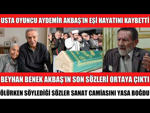 USTA OYUNCU AYDEMİR AKBAŞ'IN EŞİ BEYHAN BENEK AKBABA HAYATINI KAYBETTİ ÖLÜRKEN SON SÖZLER SEDA SAYAN