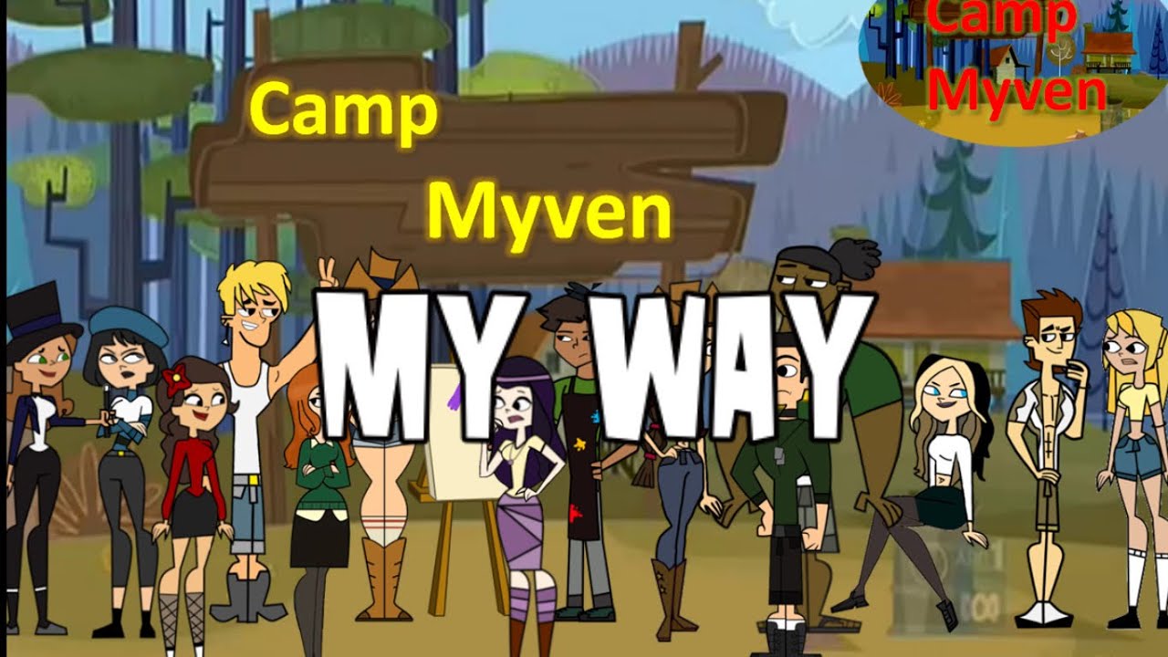 Total drama camp myven My Way(fan made-wolftotaldrama) - YouTube
