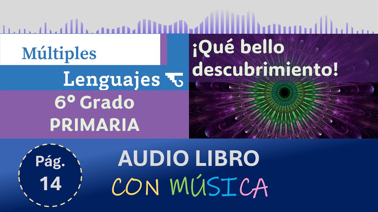 Qué bello descubrimiento - Múltiples Lenguajes - 6° Grado - Audiolibro con música - YouTube
