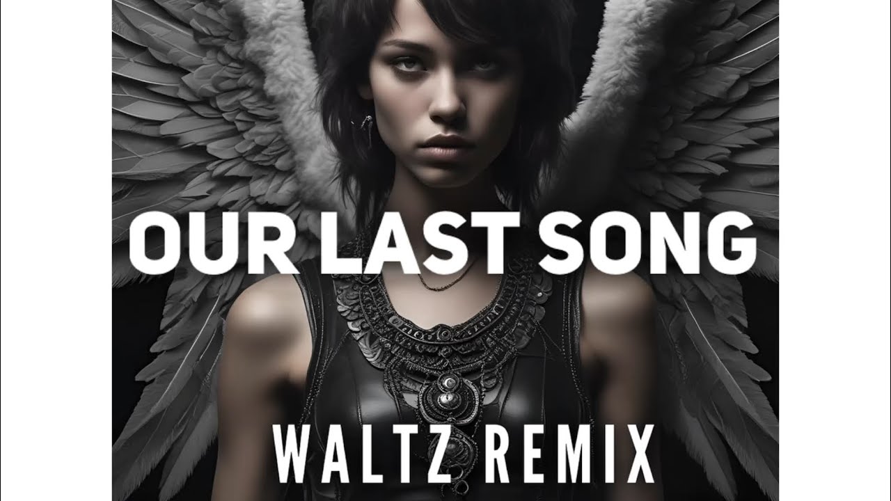 Our last song (waltz remix) - YouTube