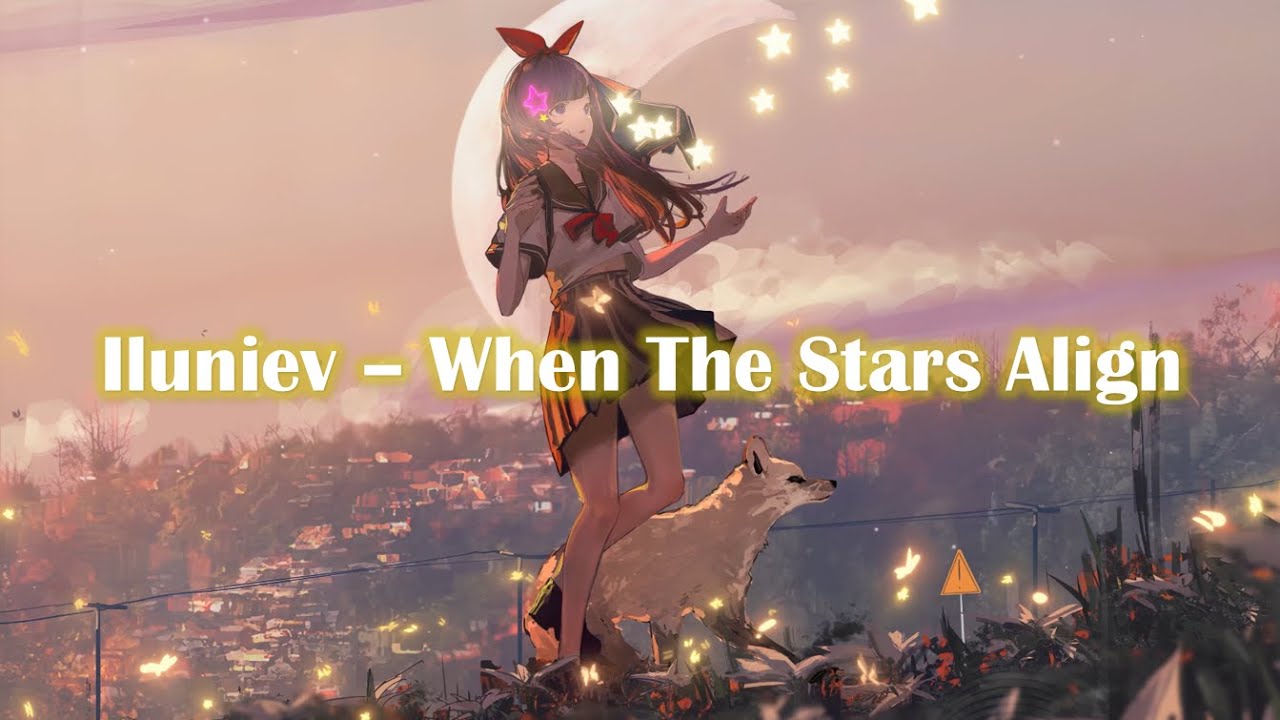 iluniev - When The Stars Align ♪ - YouTube