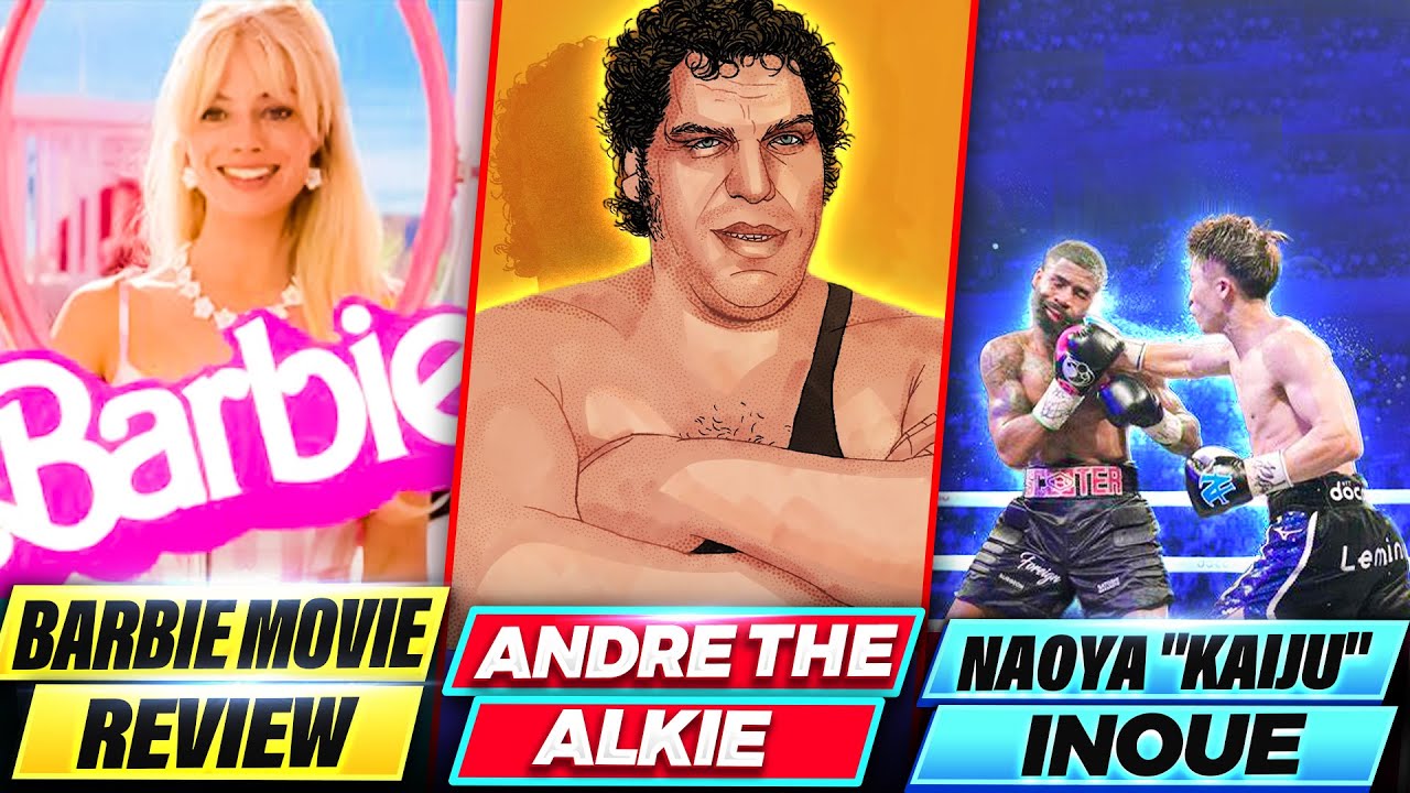| Woke Barbie Movie | Andre the Giant Drinking | Naoya Inoue the ...