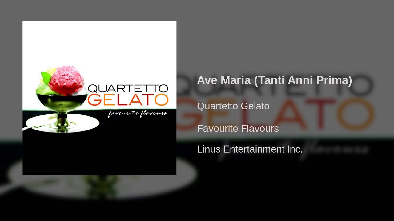 Quartetto Gelato - Ave Maria (Tanti Anni Prima) - YouTube