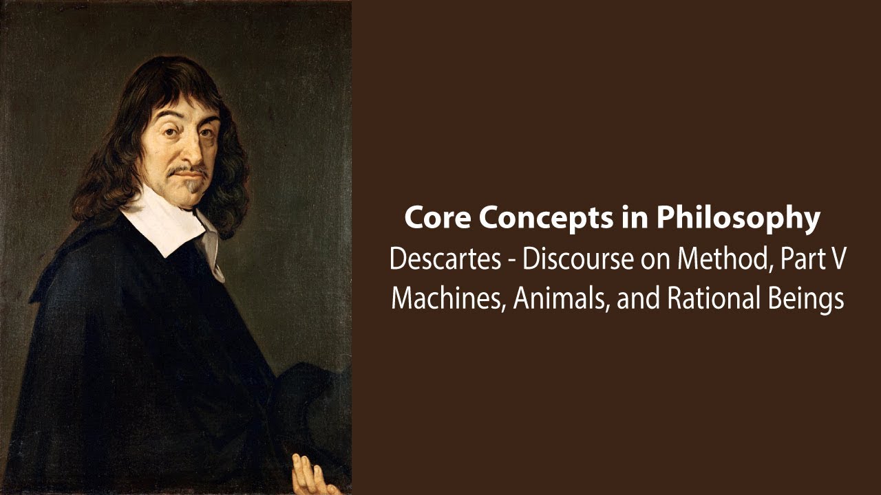 Rene Descartes - Machines, Animals, and Rational Beings (Discourse pt ...