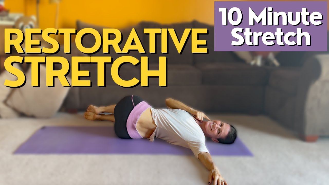 Restorative Stretch / 10 Minute stretch to release tension and restore ...