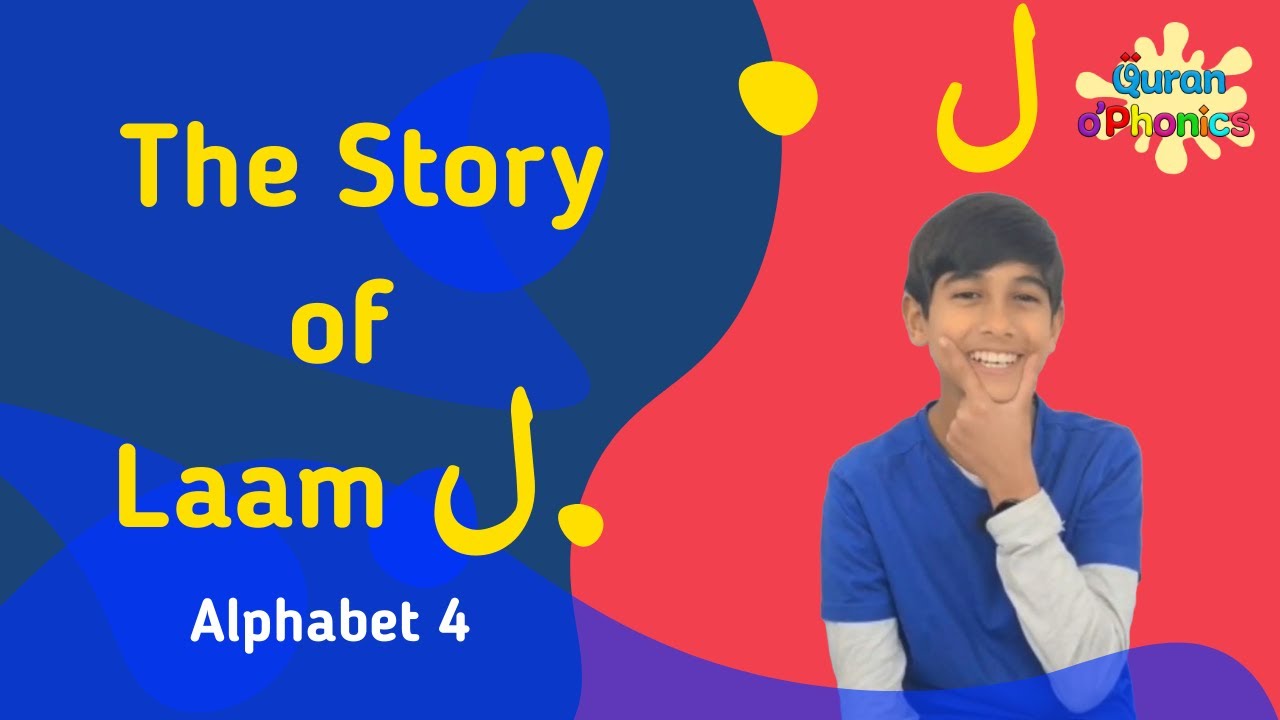 4- Story of Laam ل | Alphabet 4 | Quran o’Phonics Alphabet Sequence ...