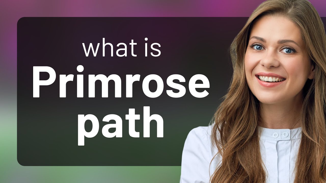 Exploring the "Primrose Path": Unveiling Its Meaning and Usage - YouTube