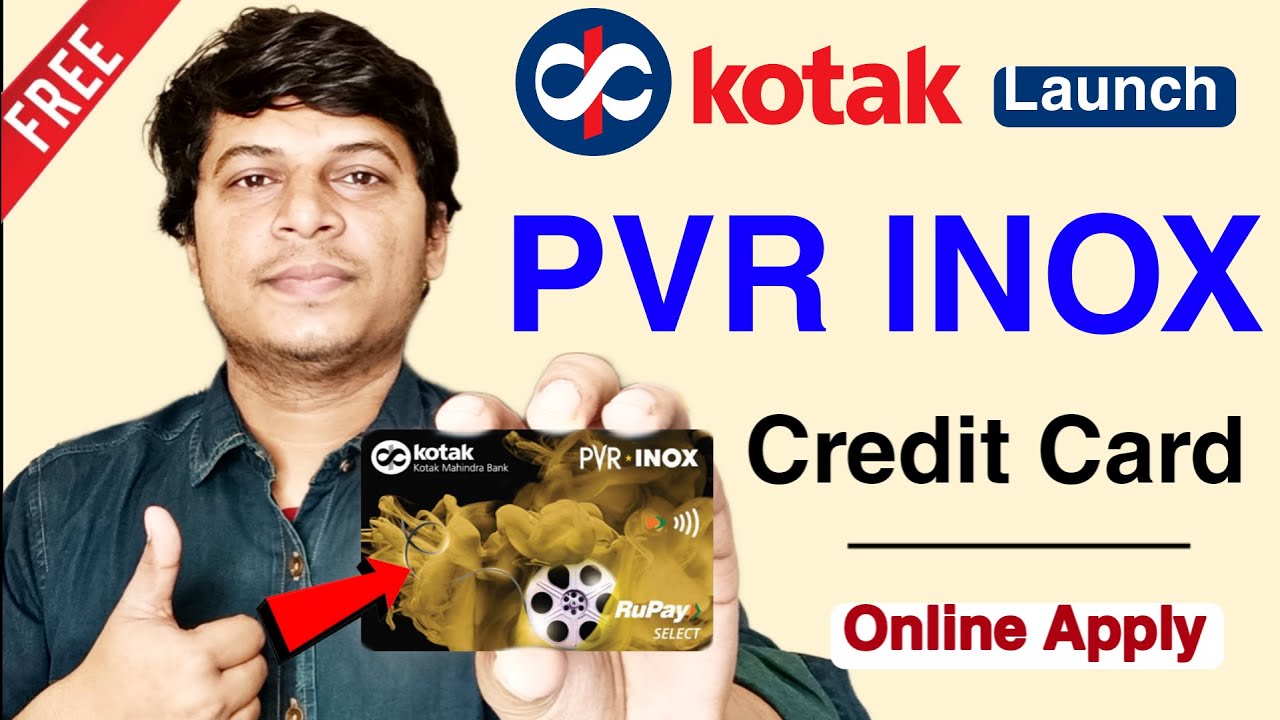 Kotak PVR INOX Credit Card Launched | Lifetime Free Credit Card online ...