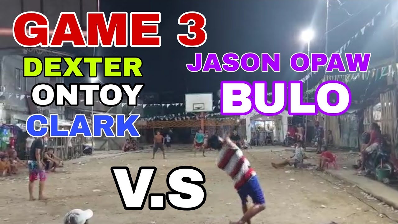 GAME 3 BAKBAKAN DEXTER,ONTOY,CLARK V.S JASON OPAW,BULO #CLARKCEDRICKTV ...