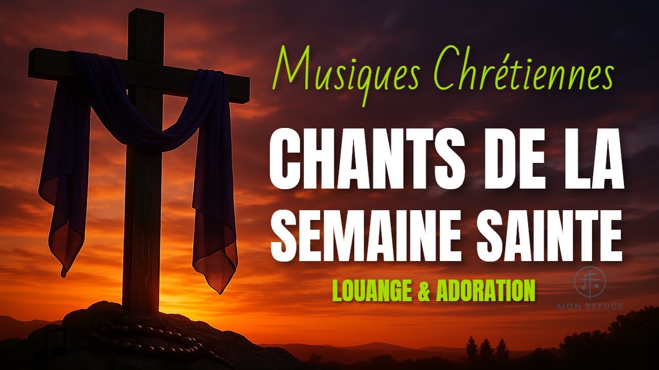 Top 30 Chants Catholiques pour la Semaine Sainte – Louange & Adoration ...