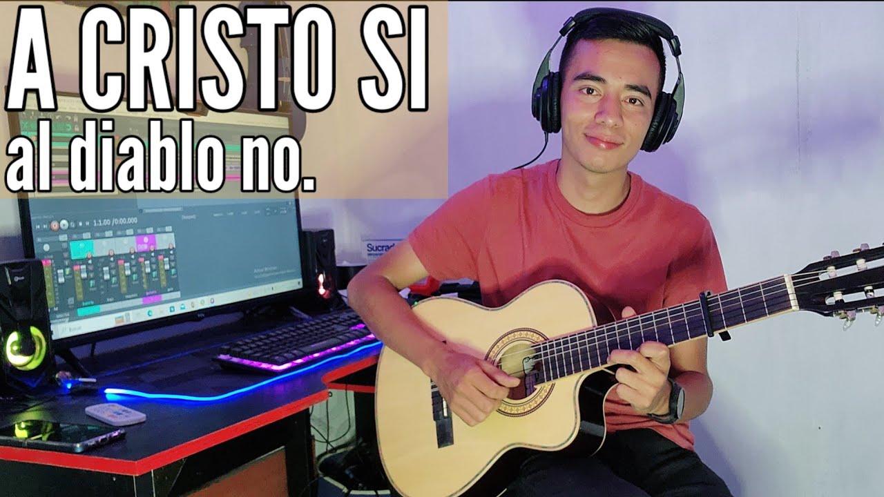 A CRISTO SI, al diablo no / Cristian Orantes / Requinto - YouTube