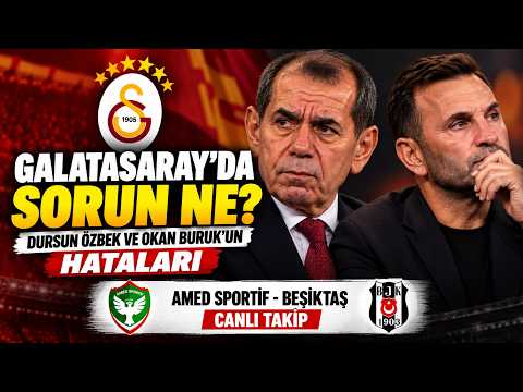 GALATASARAY'DA SORUN NE DURSUN ÖZBEK VE OKAN BURUK'UN HATALARI | AMED SPORTİF - BEŞİKTAŞ CANLI TAKİP