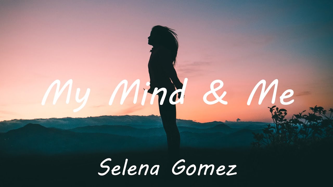 Selena Gomez - My Mind & Me (Lyrics) - YouTube