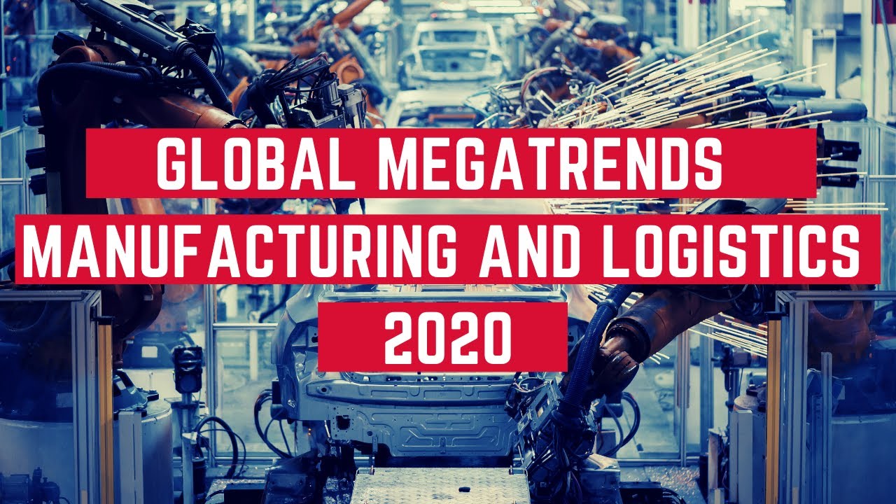 Global Technology Megatrends in Logistics and Manufacturing For 2020 ...