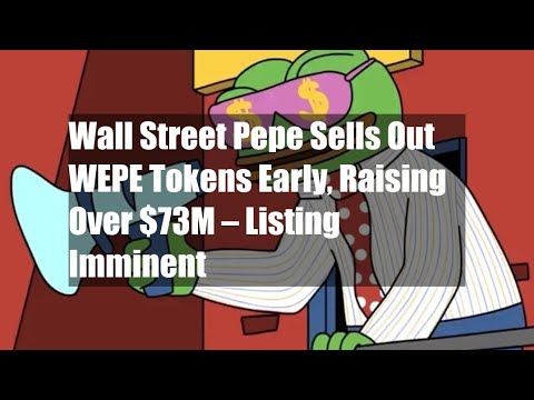 Wall Street Pepe Sells Out WEPE Tokens Early, Raising Over $73M – - YouTube