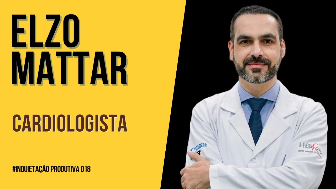 DR ELZO MATTAR (MÉDICO CARDIOLOGISTA) #018 - YouTube