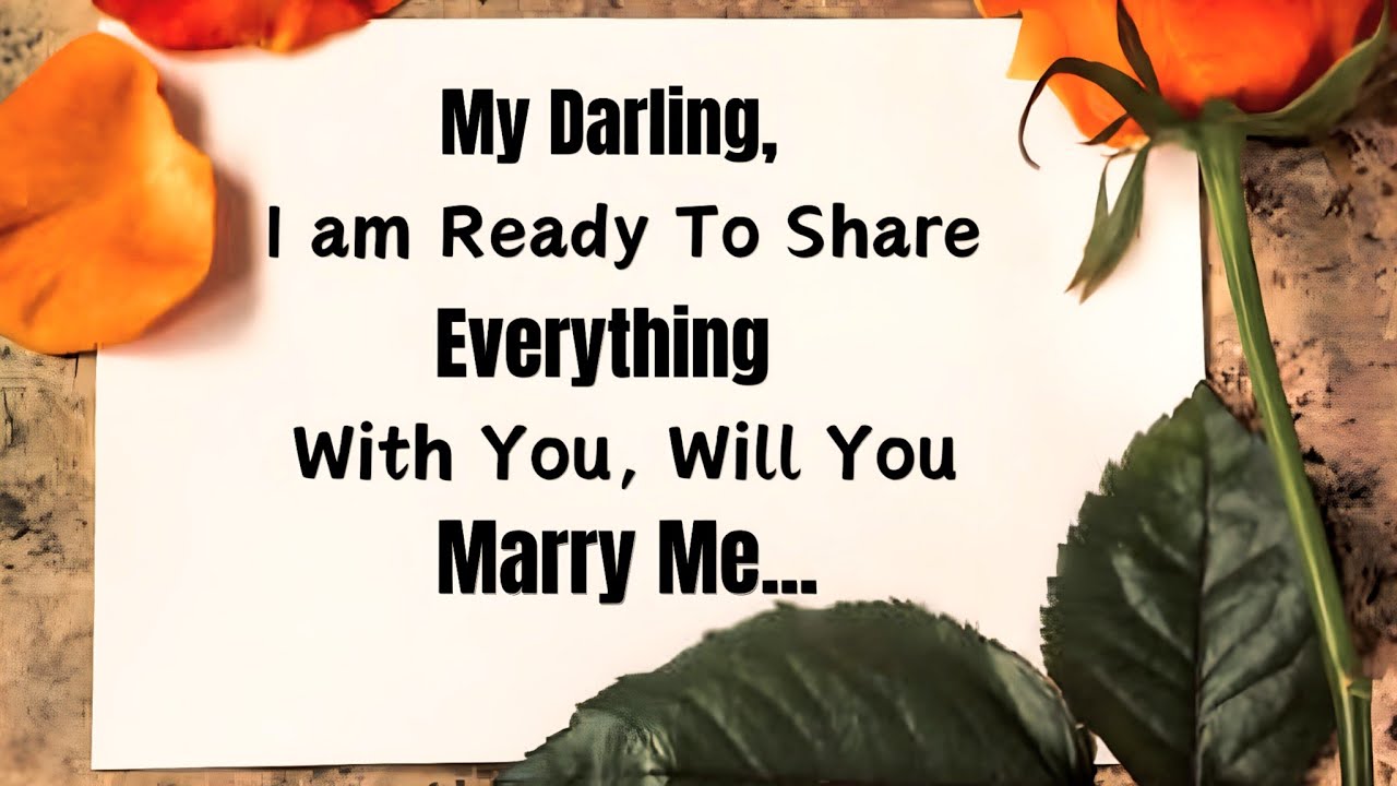 My Darling 💖, I'm Ready To Share Everything With You 🌹💌 Will You Marry ...