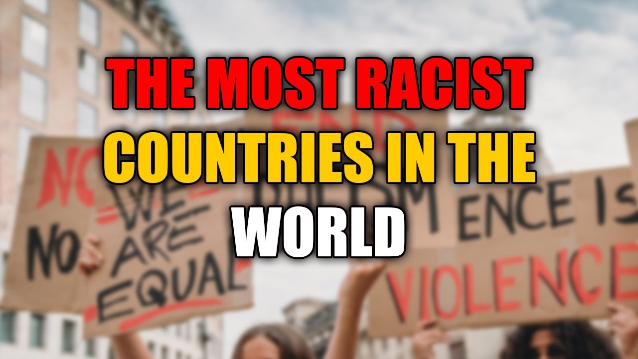 “The Most RACIST Countries in the World 2025: Shocking Truth Revealed ...