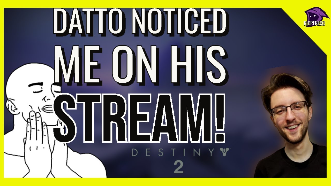 When you see Yourself in Livestream by a big streamer Datto on destiny ...