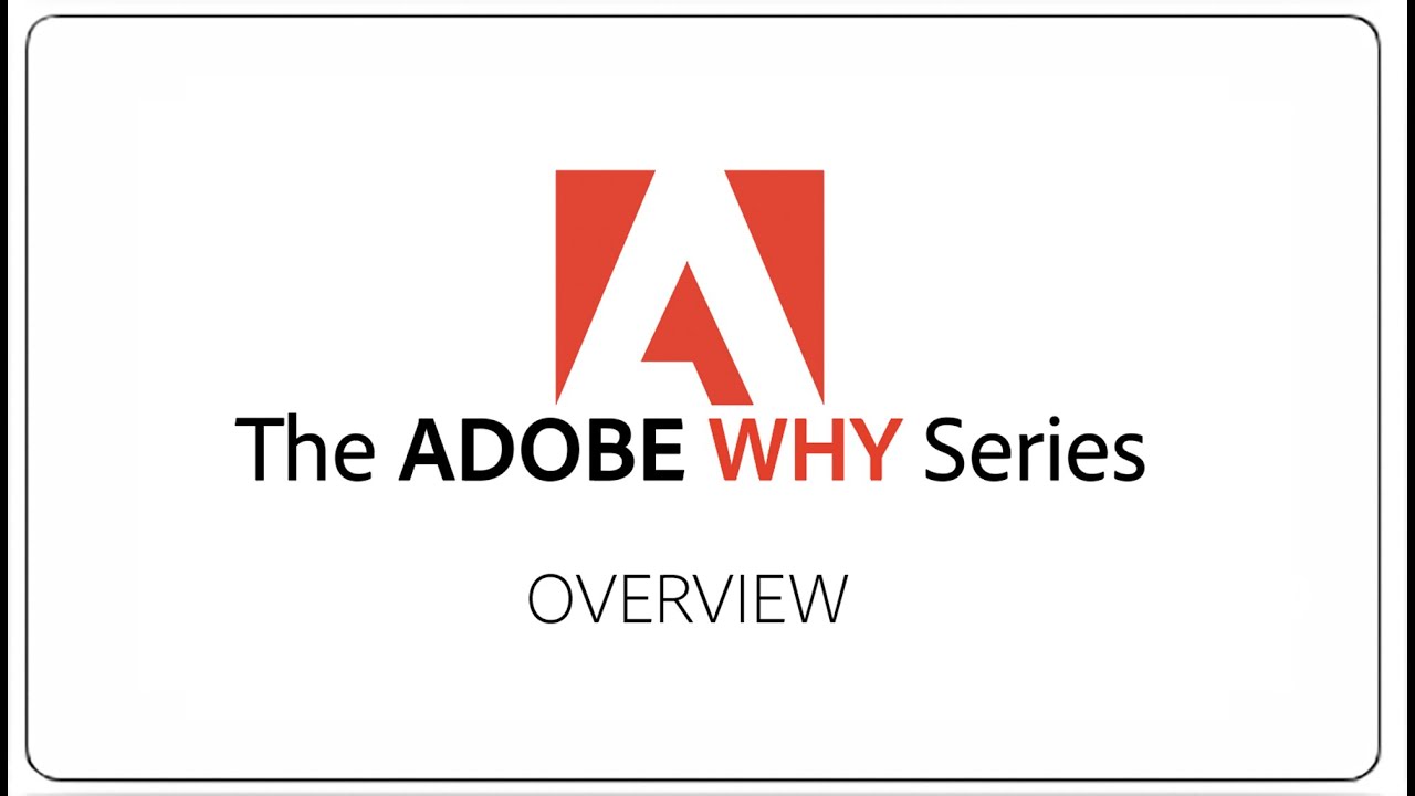 The Adobe WHY Series Overview - YouTube