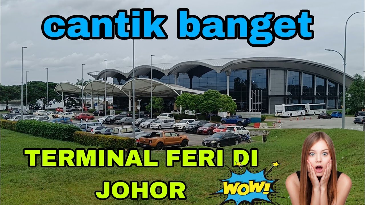 TERMINAL FERI PUTERI HARBOUR JOHOR MALAYSIA - YouTube