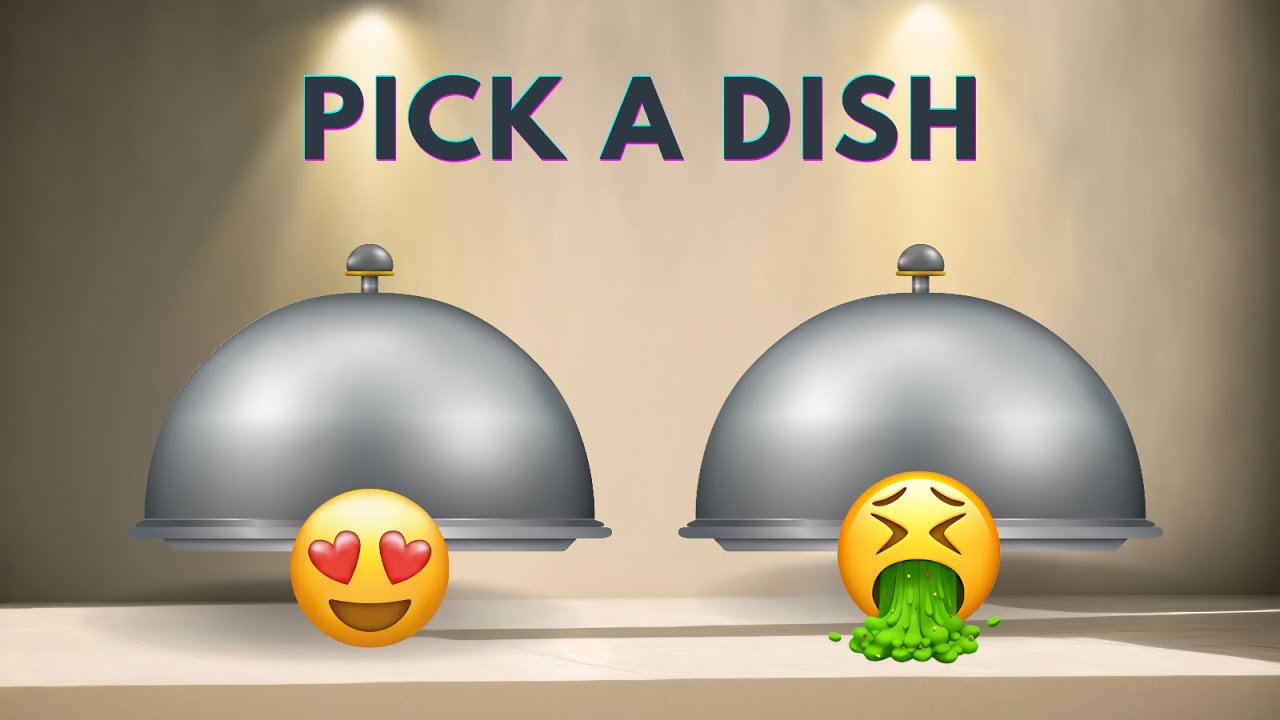 Pick a Dish! GOOD vs BAD Food Edition 😍🤮 - YouTube