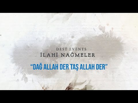 İLAHİ NAĞMELER - DAĞ ALLAH DER TAŞ ALLAH DER