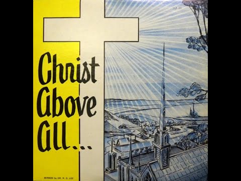 Christ Above All by Dr R G Lee - 1970 - Audio Only - From LP - YouTube