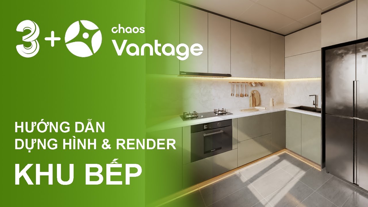 Dựng hình + Render tủ bếp đúng tiêu chuẩn | 3DSMAX & CHAOS VANTAGE ...