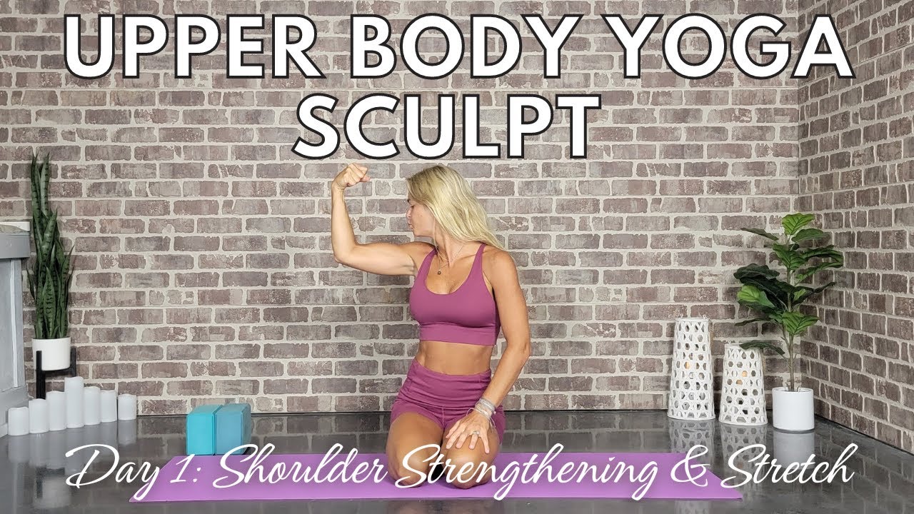 Upper Body Yoga Sculpt Series || Day 1: Shoulders || Yoga with ...