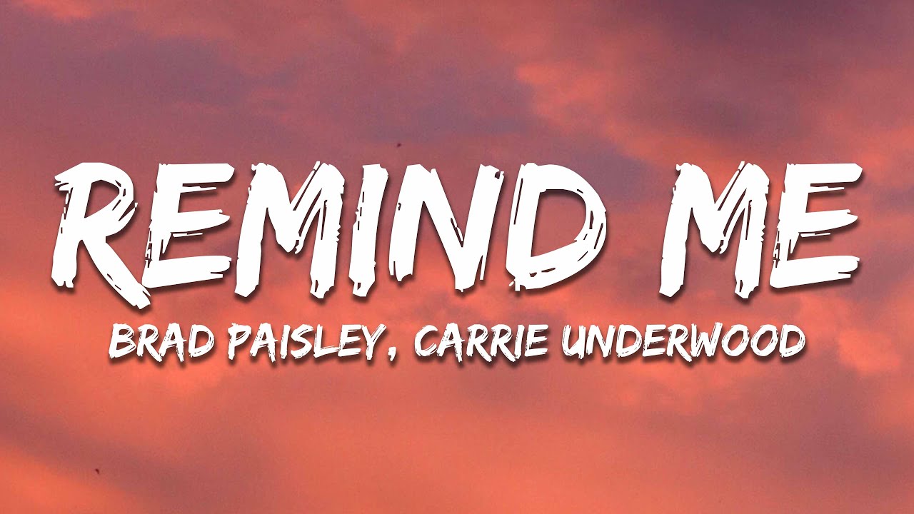 Brad Paisley - Remind Me (Lyrics) ft. Carrie Underwood - YouTube
