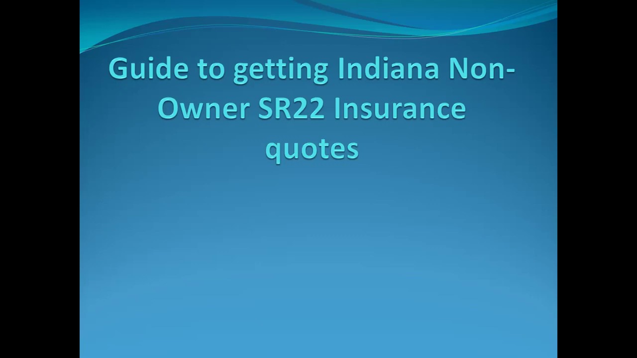 Guide to getting Indiana Non Owner SR22 Insurance quotes - YouTube