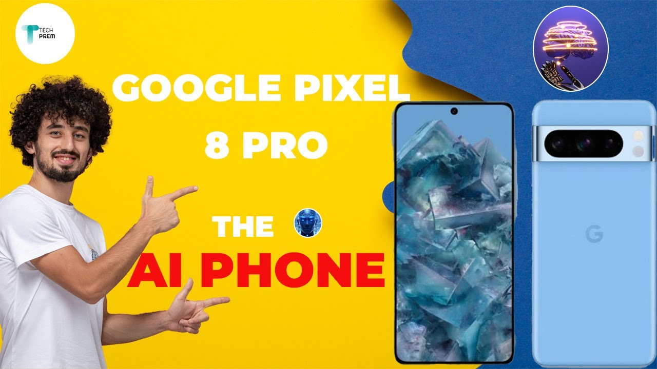 The AI Phone - Google Pixel 8 Pro | Tech Prem - YouTube