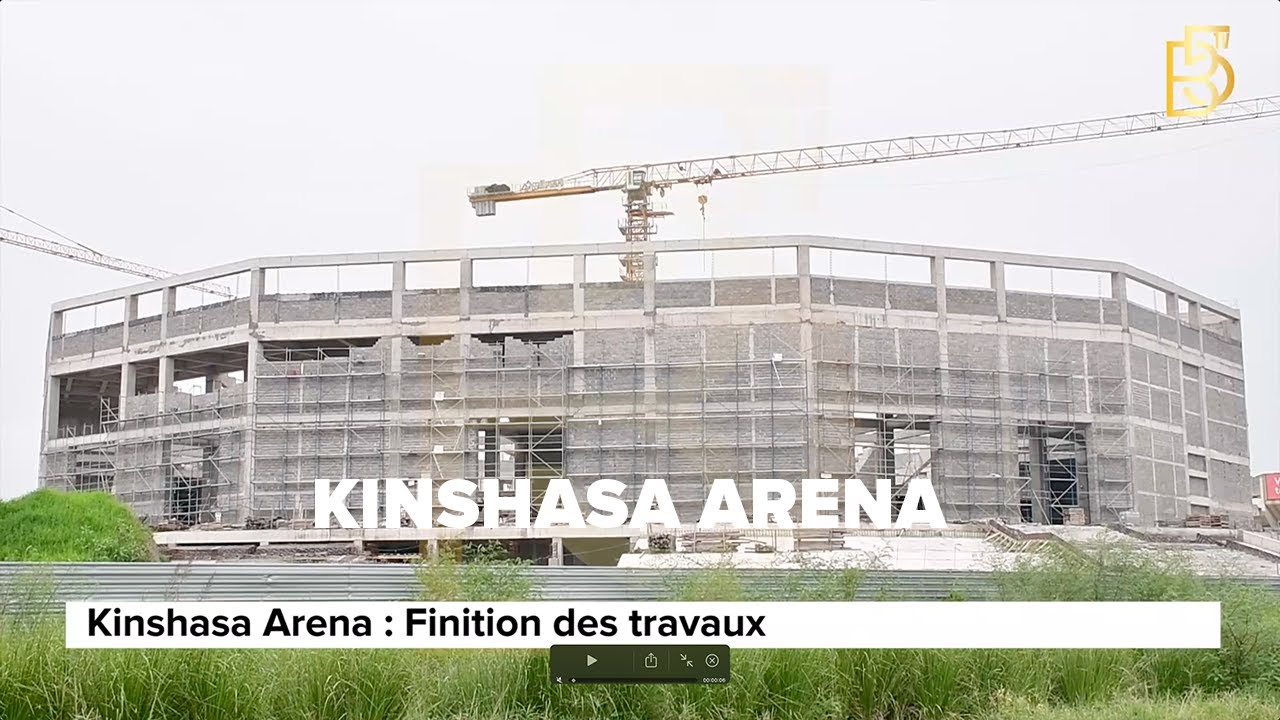 KINSHASA ARENA: ÉVOLUTION ET FINITIONS DES TRAVAUX, BIENTÔT INAUGURATION - YouTube