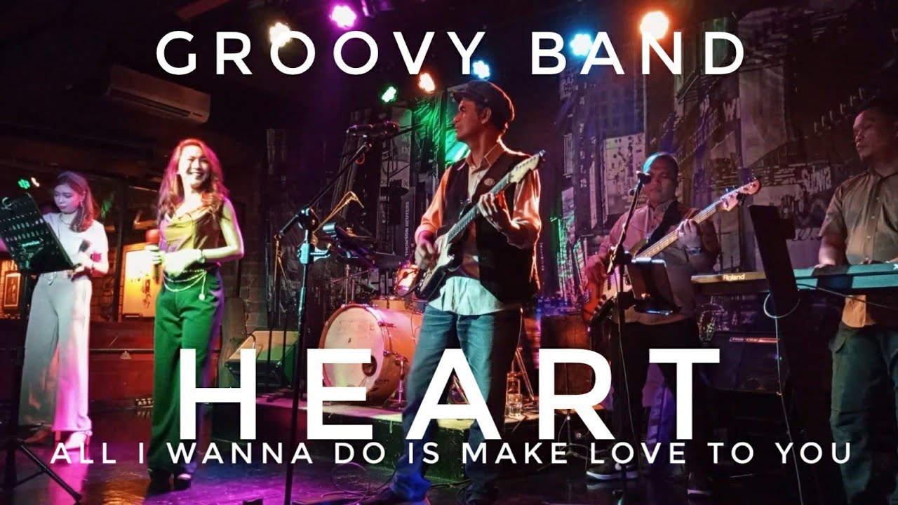 Heart - All I Wanna Do Is Make Love To You cover Groovy Band by ...