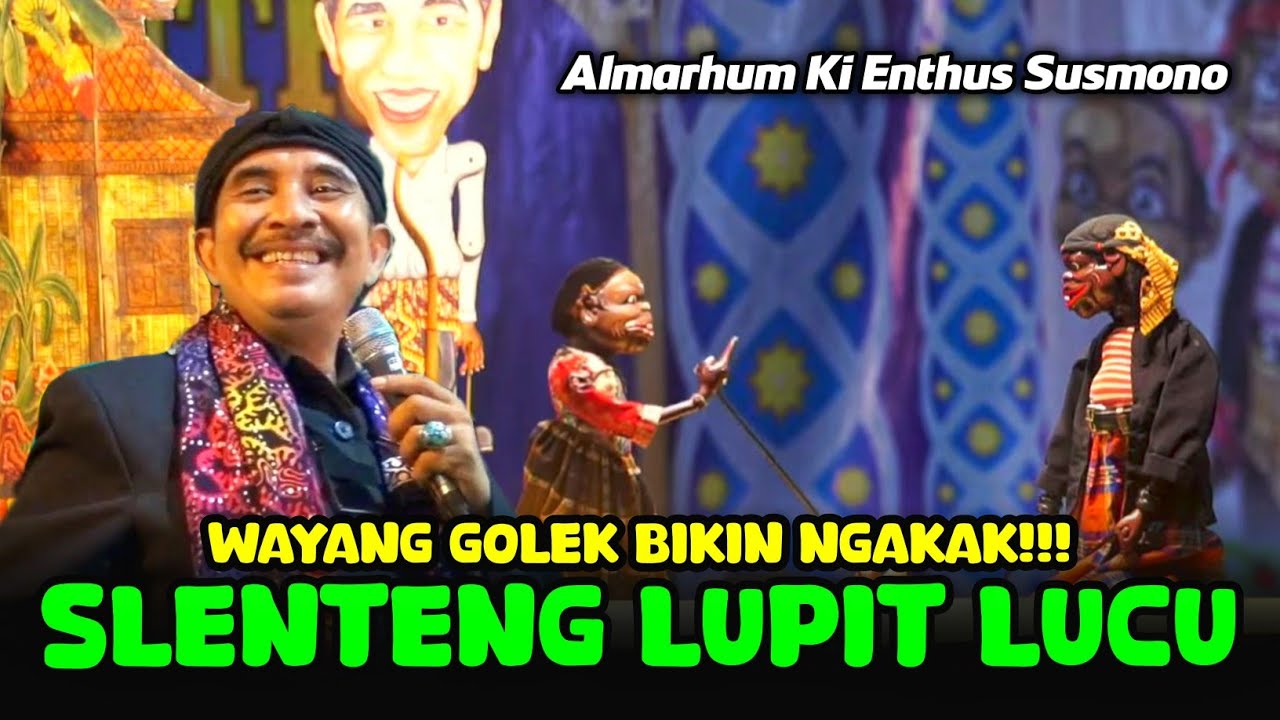 KI ENTHUS SUSMONO - WAYANG GOLEK SLENTENG LUPIT LUCU, BIKIN NGAKAK ...