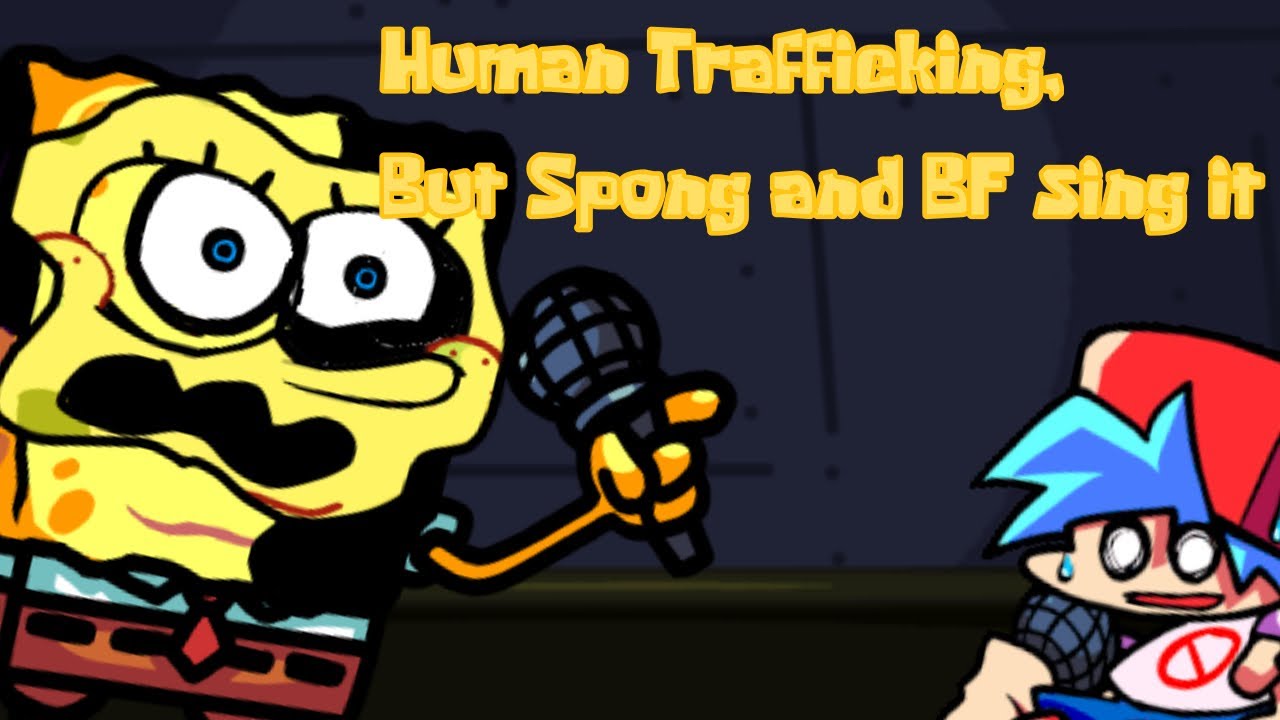 Human Trafficking (Old) but Spong and BF sing it - YouTube