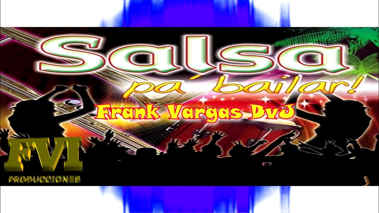 Salsa Rumbera Para Bailar mix Frank Vargas DVJ - YouTube