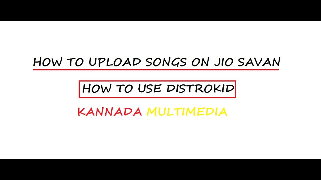 HOW TO UPLOAD SONGS & MUSIC JIOSAVAN ON DISTROKID KANNADA TUTTORIALS ...