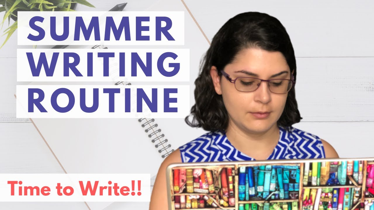 Create A Summer Academic Writing Routine That Works For You - YouTube