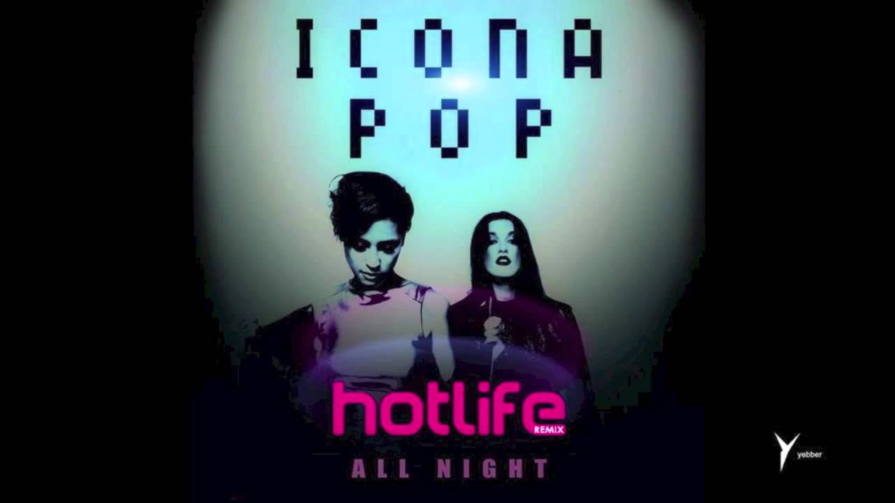 Icona Pop - All Night (Hotlife Bootleg Remix) - YouTube