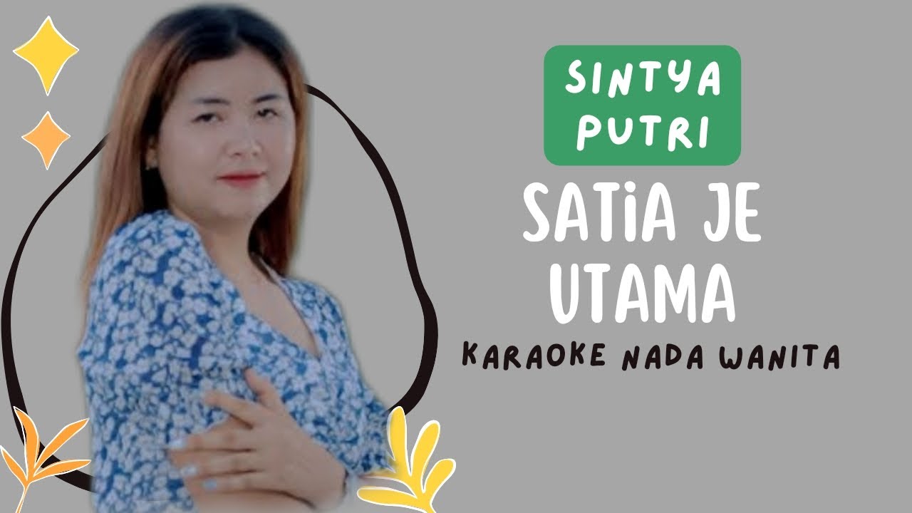Satia Je Utama - Sintya Putri (Karaoke Lirik - Nada Wanita) - YouTube
